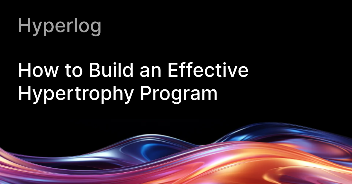 How to Build an Effective Hypertrophy Program | Hyperlog Blog